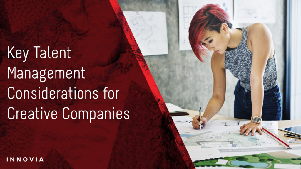 Key Talent Management Considerations for Creative Companies - Innovia ...